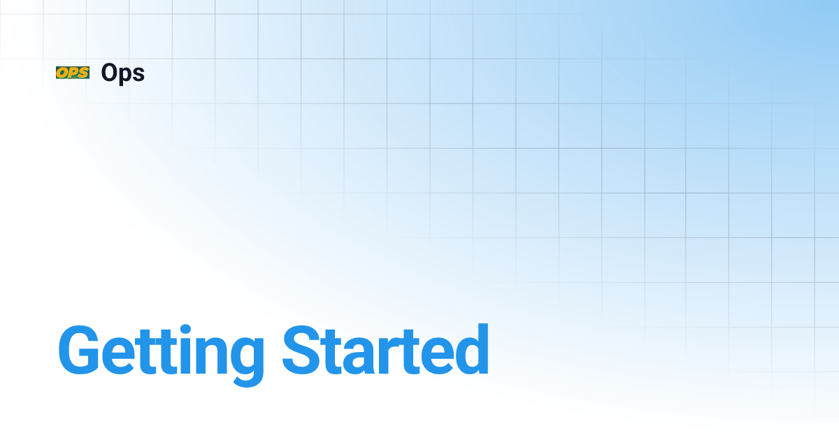 Getting Started | Ops