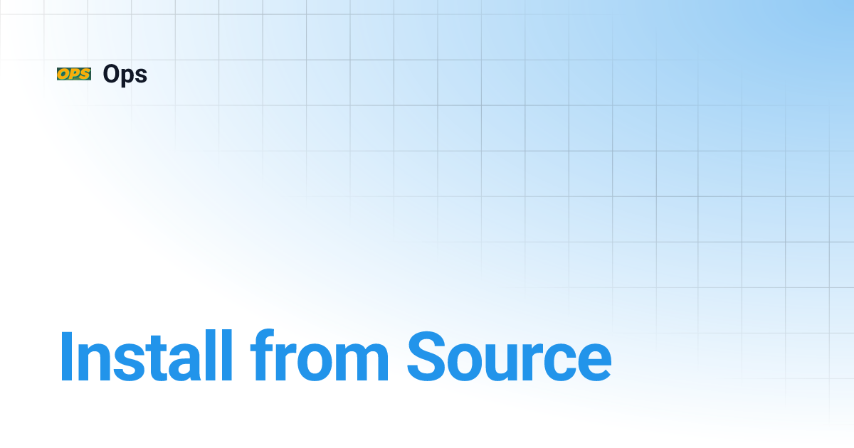 Install from Source | Ops